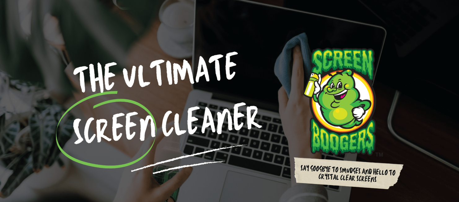 Screen Boogers – Say Goodbye to Smudges and Hello to Crystal